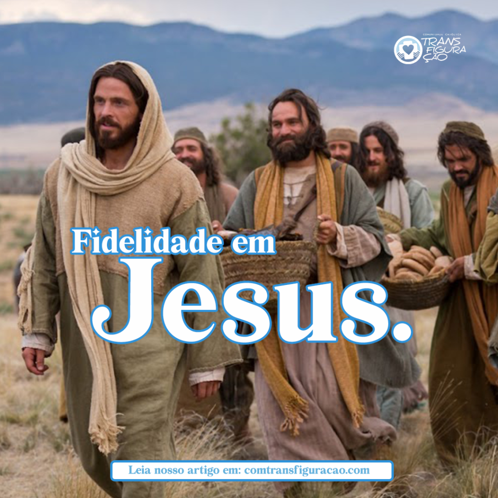 Fidelidade em Cristo. – Comunidade Transfiguração