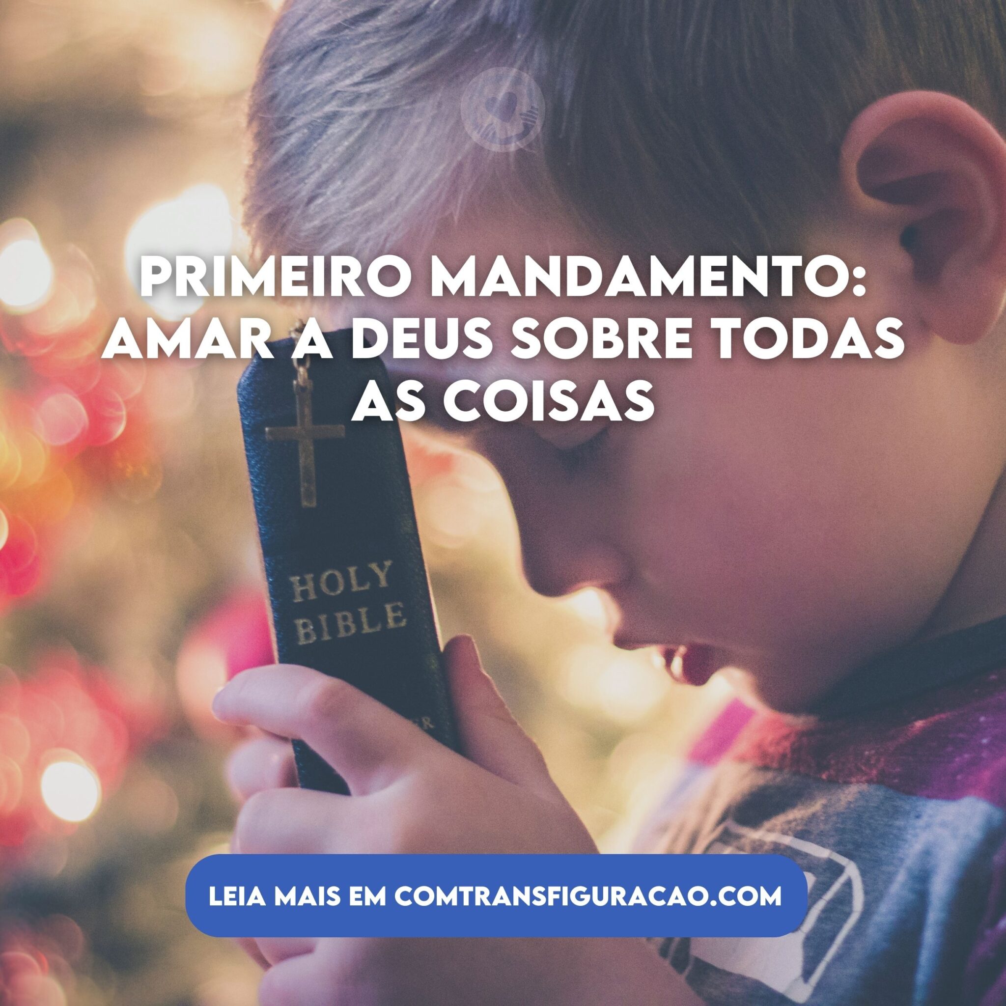 Primeiro mandamento: Amar a Deus sobre todas as coisas – Comunidade ...